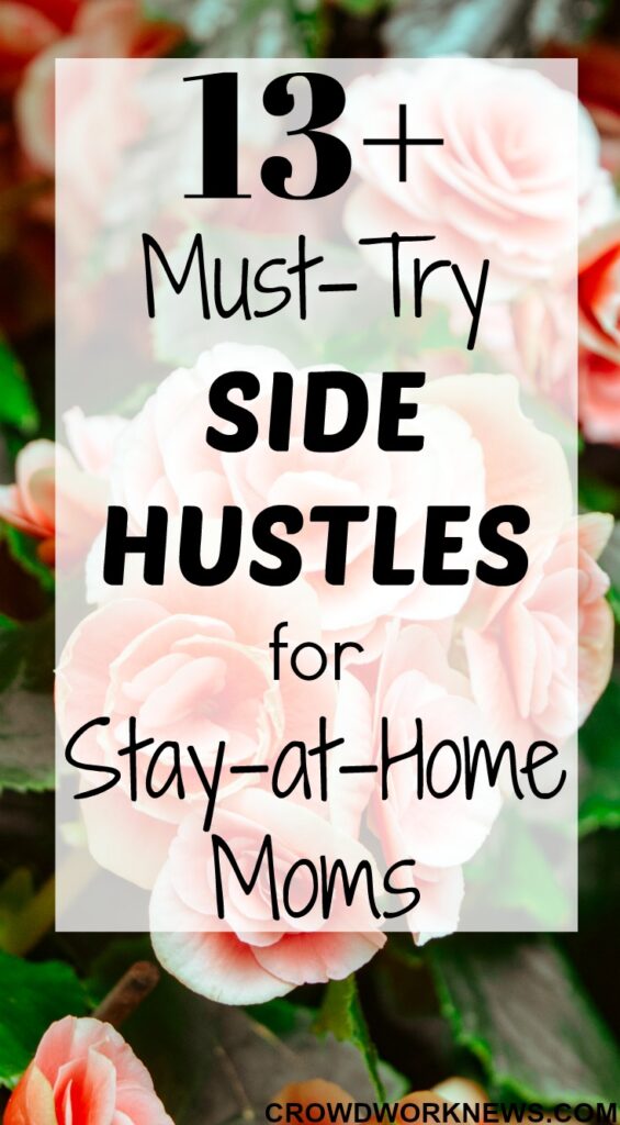 13+ Flexible Side Hustle Ideas for Stay-at-Home Moms