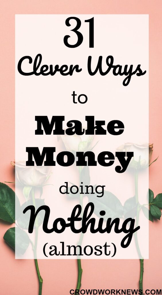 31 Easy Ways to Make Money Doing Nothing (Updated for 2024)