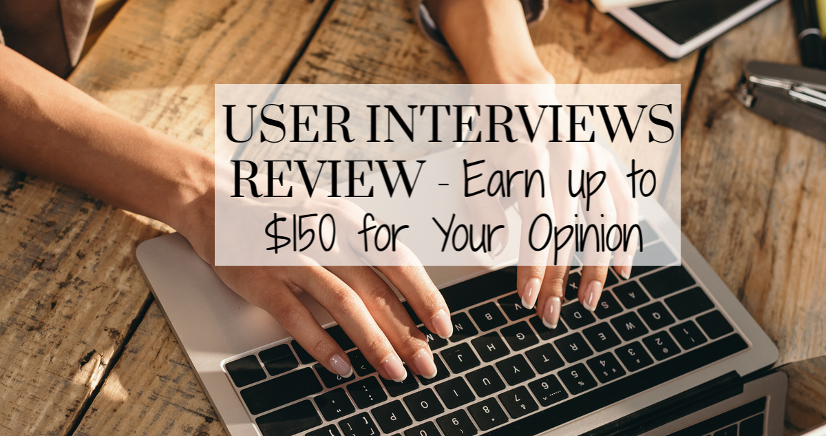 User Interviews Review – Earn up to $150 for Your Opinion